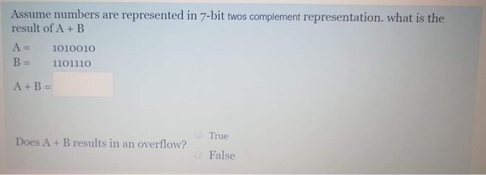 Solved Assume numbers are represented in 7-bit twos | Chegg.com