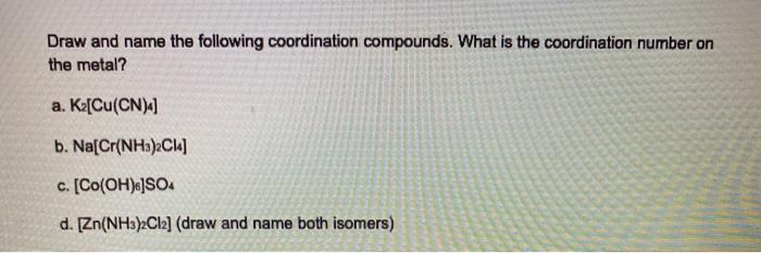 Solved Draw and name the following coordination compounds. | Chegg.com