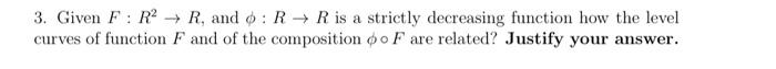 Solved 3. Given F:R2→R, and ϕ:R→R is a strictly decreasing | Chegg.com