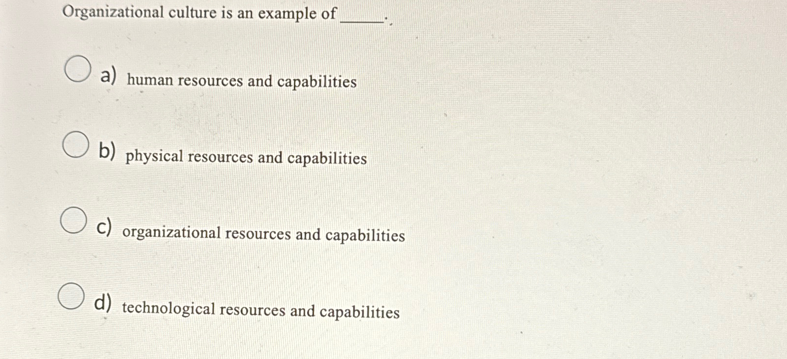 Solved Organizational culture is an example ofa) ﻿human | Chegg.com