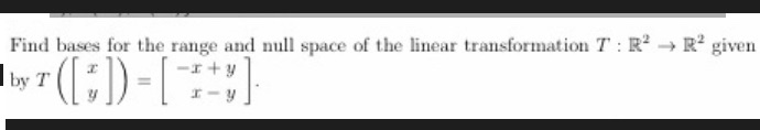 Solved Find bases for the range and null space of the linear | Chegg.com