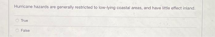 Solved Hurricane hazards are generally restricted to | Chegg.com