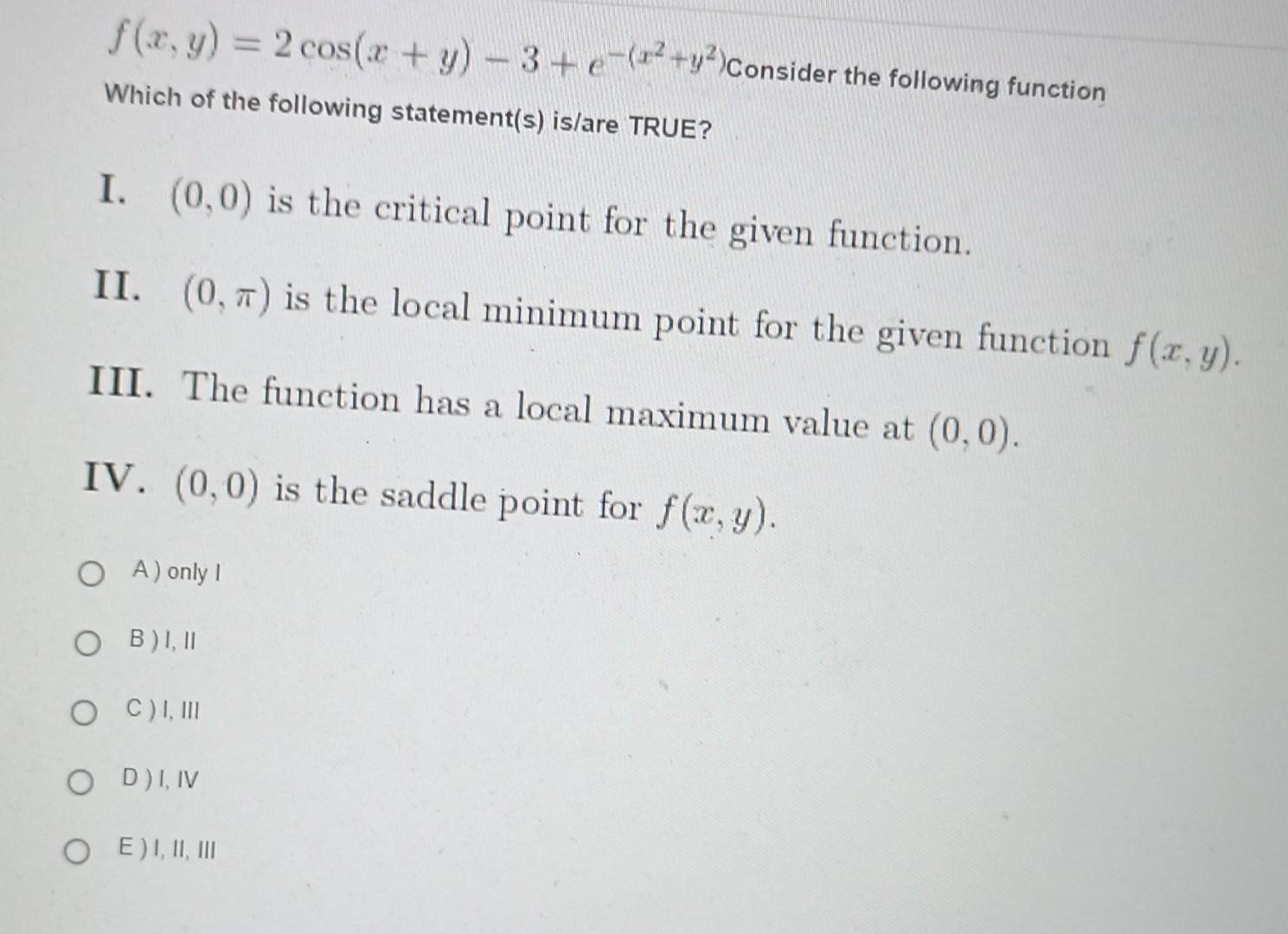 Solved f(x,y)=2cos(x+y)−3+e−(x2+y2) Consider the following | Chegg.com