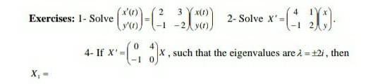 Solved Exercises: 1- Solve (x′(t)y′(t))=(2−13−2)(x(t)y(t)) | Chegg.com