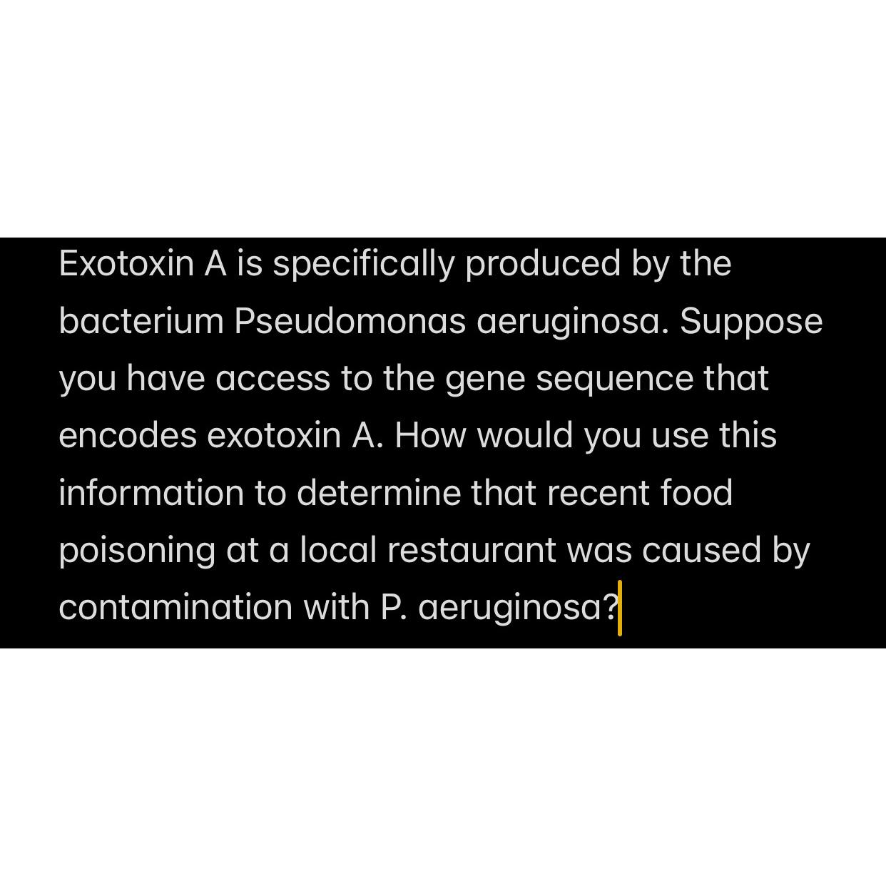Solved Exotoxin A is specifically produced by the bacterium | Chegg.com