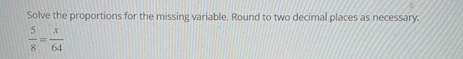 Solved Solve the proportions for the missing variable. Round | Chegg.com