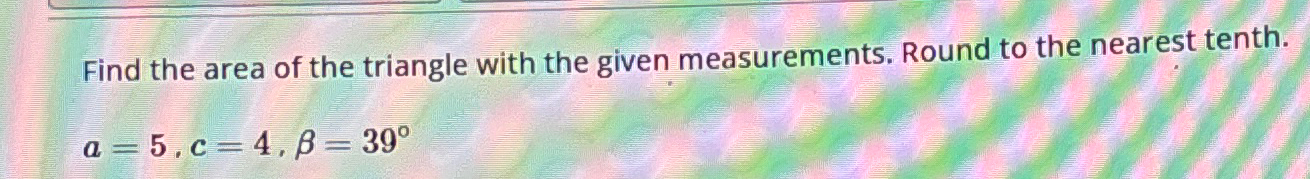 Solved Find the area of the triangle with the given | Chegg.com