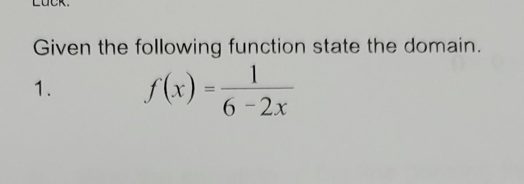 Solved Given the following function state the domain. 1. | Chegg.com