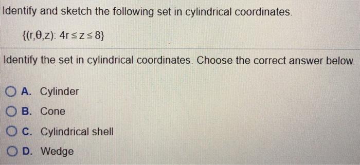 Solved Identify and sketch the following set in cylindrical | Chegg.com