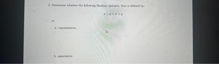 Solved 3. Determine whether the following Boolean operator, | Chegg.com