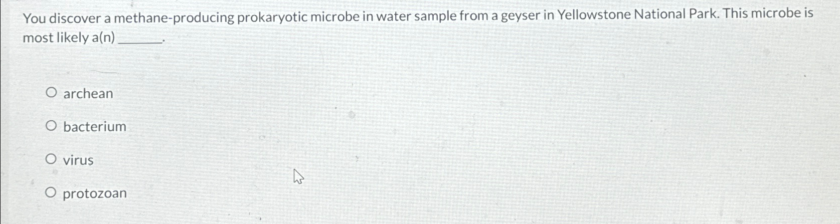 Solved You discover a methane-producing prokaryotic microbe | Chegg.com
