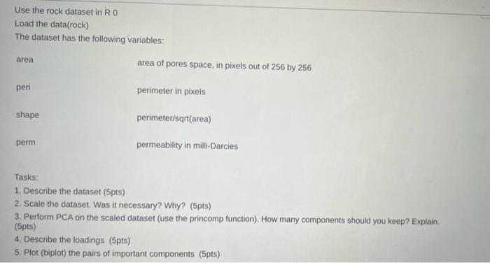 Use the rock dataset in R0 Load the data(rock) The | Chegg.com