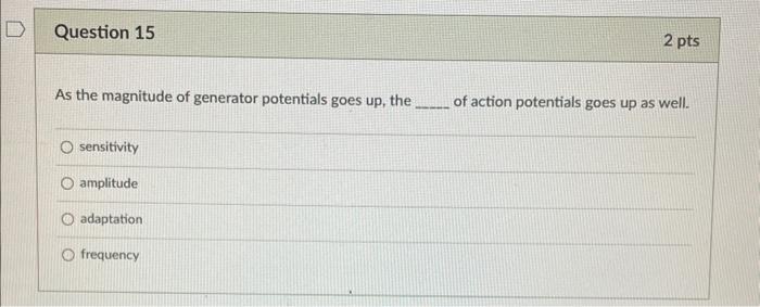 Solved As the magnitude of generator potentials goes up, the | Chegg.com