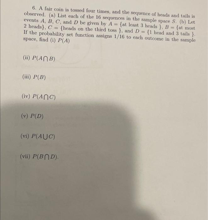 Solved 6. A fair coin is tossed four times, and the sequence | Chegg.com
