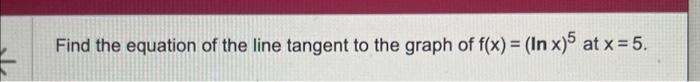 Solved Find the equation of the line tangent to the graph of | Chegg.com