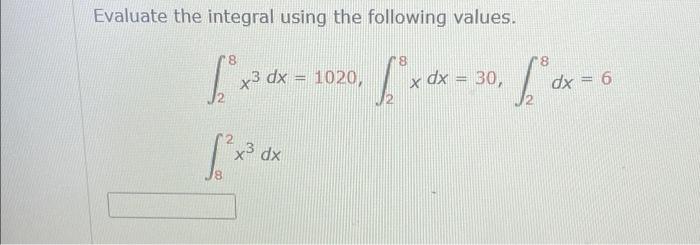 Solved Evaluate the integral using the following values. | Chegg.com