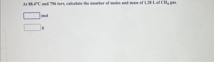 Solved At 88.4∘C and 796 torr, calculate the number of moles | Chegg.com
