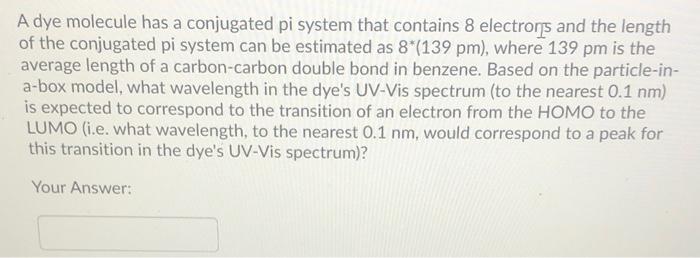 Solved A dye molecule has a conjugated pi system that | Chegg.com