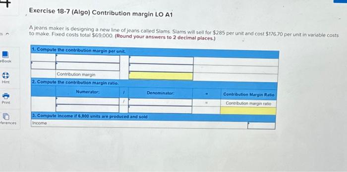 Solved Exercise 18-7 (Algo) Contribution margin LO A1 A | Chegg.com