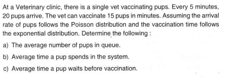 Solved At a Veterinary clinic, there is a single vet | Chegg.com