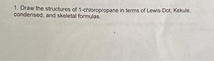 Solved 1. Draw the structures of 1-chloropropane in terms of | Chegg.com