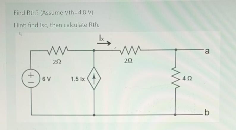 Solved Find Rth? (Assume Vth=4.8 V) Hint: find Isc, then | Chegg.com