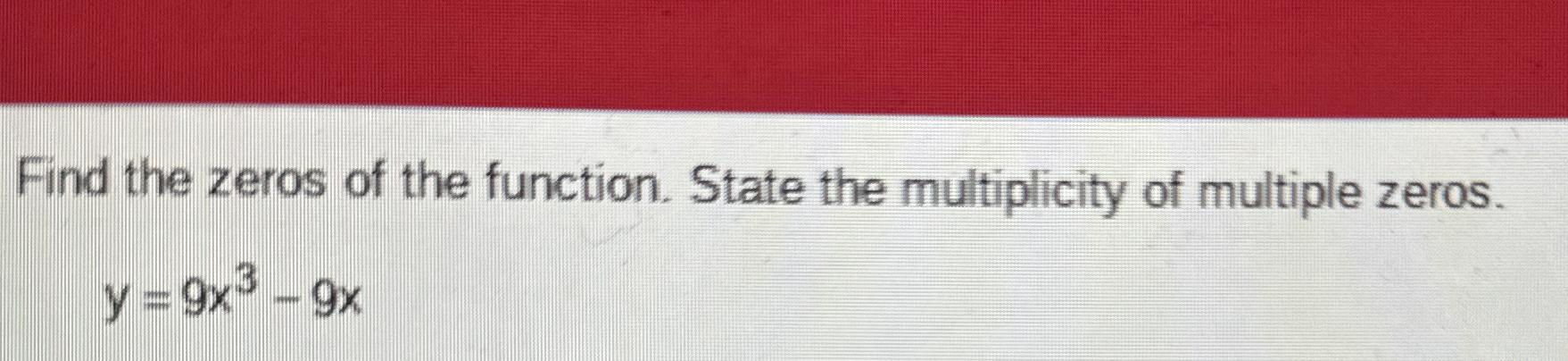 Solved Find the zeros of the function. State the | Chegg.com