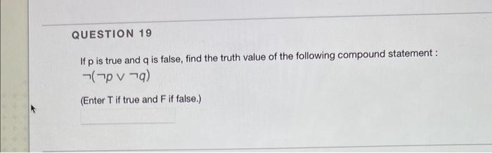 Solved If p is true and q is false, find the truth value of | Chegg.com