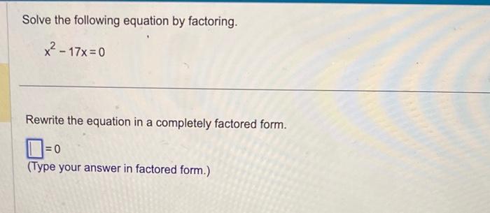 Solved Solve the following equation by factoring. x2−17x=0 | Chegg.com