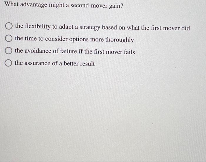Solved What advantage might a second-mover gain? the | Chegg.com