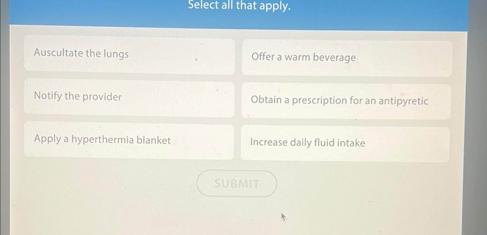 Solved Select all that apply.Auscultate the lungsOffer a | Chegg.com