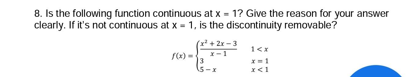 Solved 8. Is the following function continuous at x=1 ? Give | Chegg.com