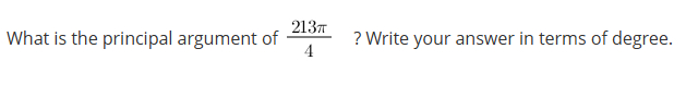 What is ﻿the principal argument of 213π4, ?Write your | Chegg.com