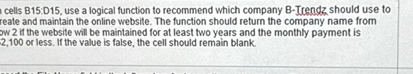 Solved cells B15:D15, ﻿use a logical function to recommend | Chegg.com