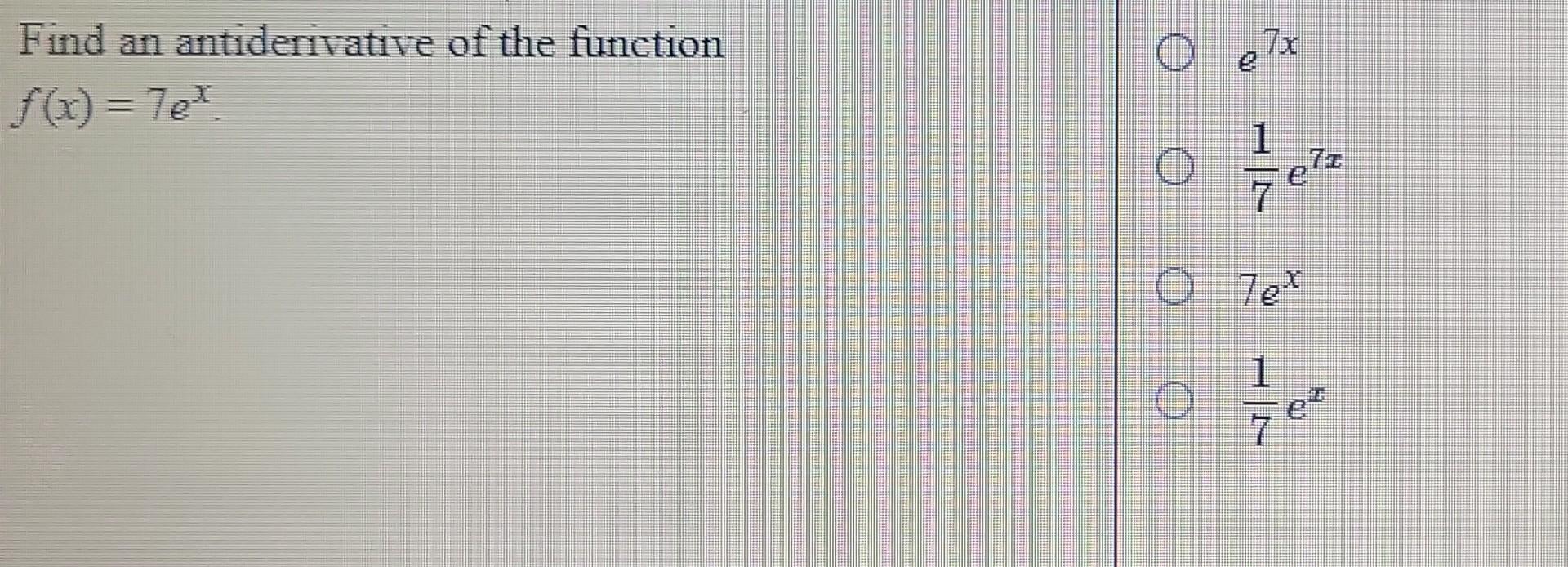 Solved Find an antiderivative of the function f(x)=7ex e7x | Chegg.com
