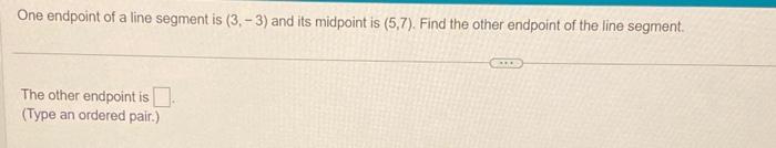 Solved One endpoint of a line segment is (3,−3) and its | Chegg.com