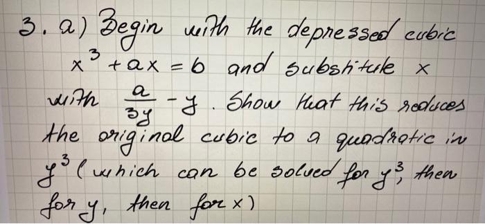 Solved 3. a) Begin with the depressed cubic x3+ax=b and | Chegg.com