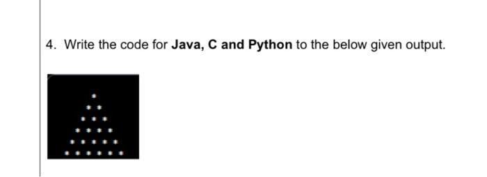 Solved 4. Write the code for Java, C and Python to the below | Chegg.com