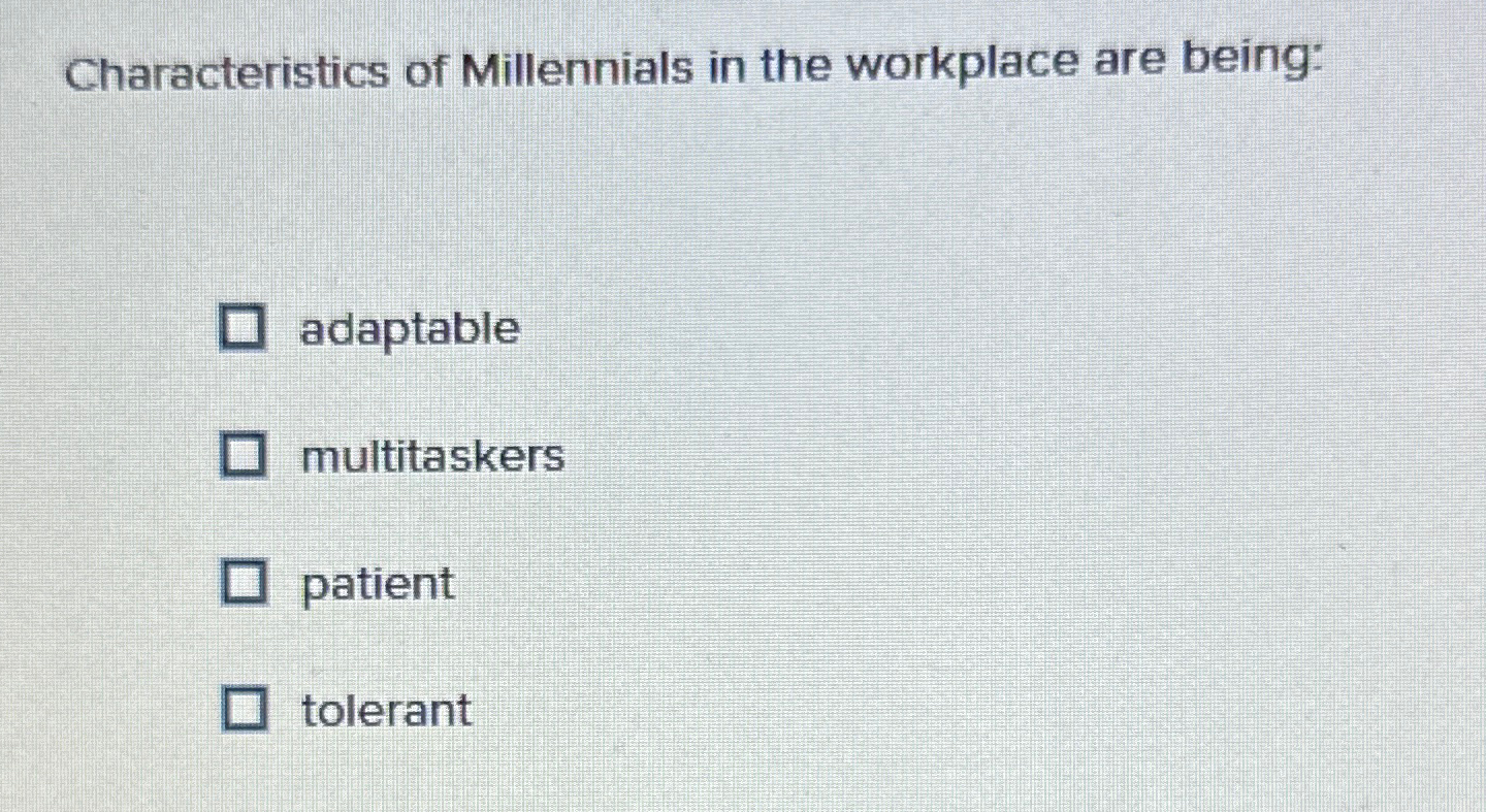 Solved Characteristics of Millennials in the workplace are | Chegg.com