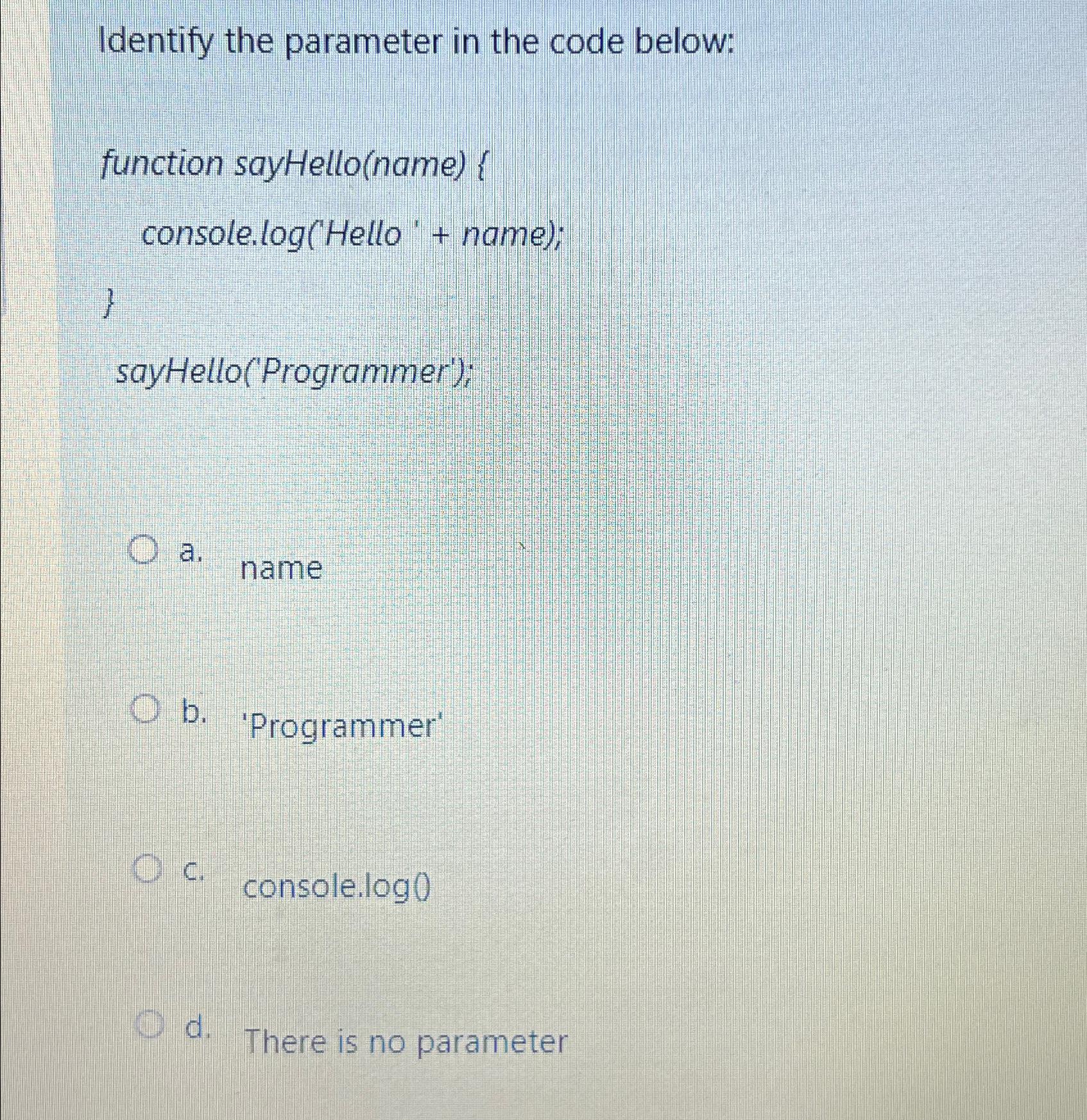 Solved Identify the parameter in the code below:function | Chegg.com