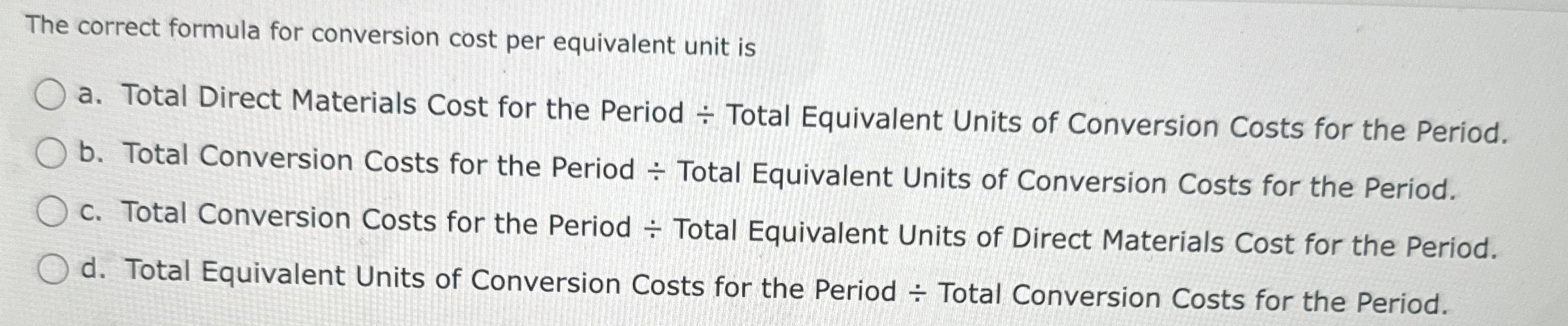 Solved The correct formula for conversion cost per | Chegg.com