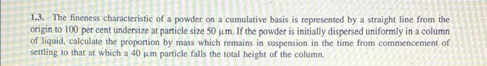 Solved 1.3. The fineness characteristic of a powder on a | Chegg.com