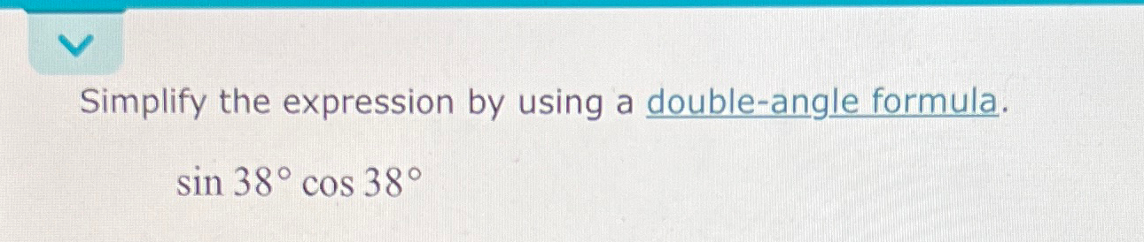 Solved Simplify the expression by using a double-angle | Chegg.com