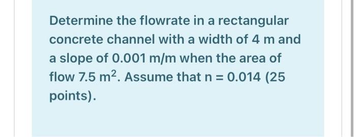 Solved Determine the flowrate in a rectangular concrete | Chegg.com
