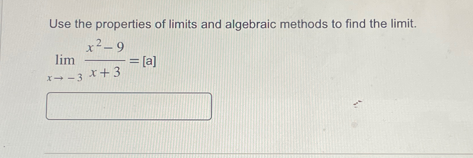Solved Use the properties of limits and algebraic methods to | Chegg.com