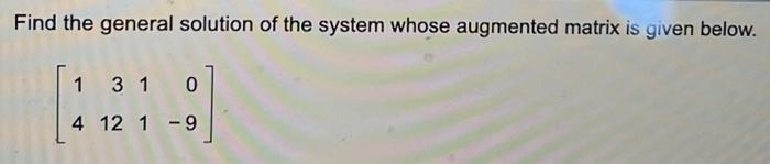 Solved Find the general solution of the system whose | Chegg.com