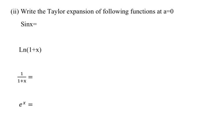 Solved (ii) Write the Taylor expansion of following | Chegg.com