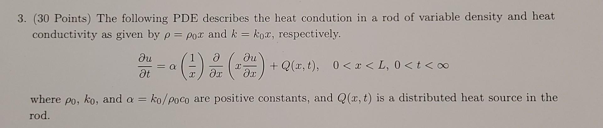 Solved 3. (30 Points) The following PDE describes the heat | Chegg.com