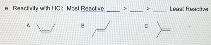 Solved e. Reactivity with HCl: Most Reactive >> Least | Chegg.com