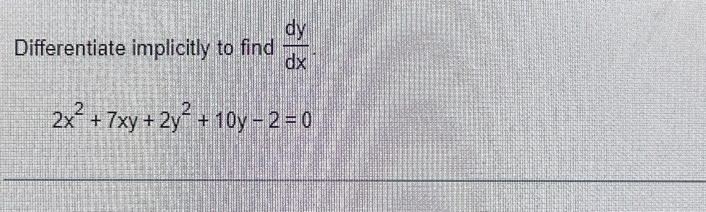 Solved Differentiate implicitly to find | Chegg.com